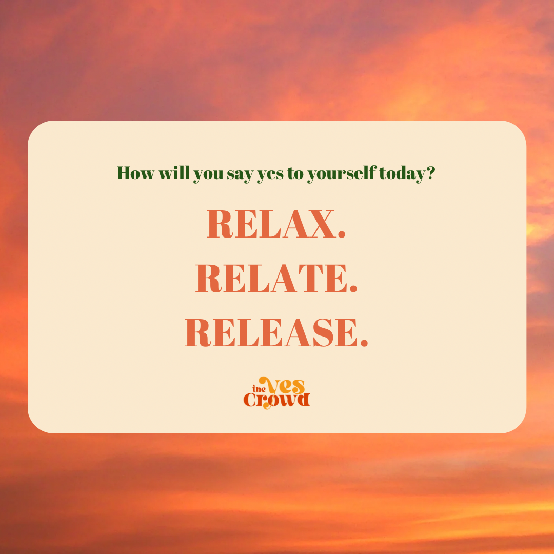 Relax. Relate. Release. – The Yes Crowd